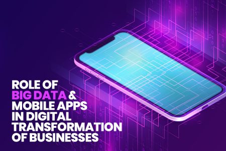 Role of Big Data & Mobile Apps in Digital Transformation of Businesses